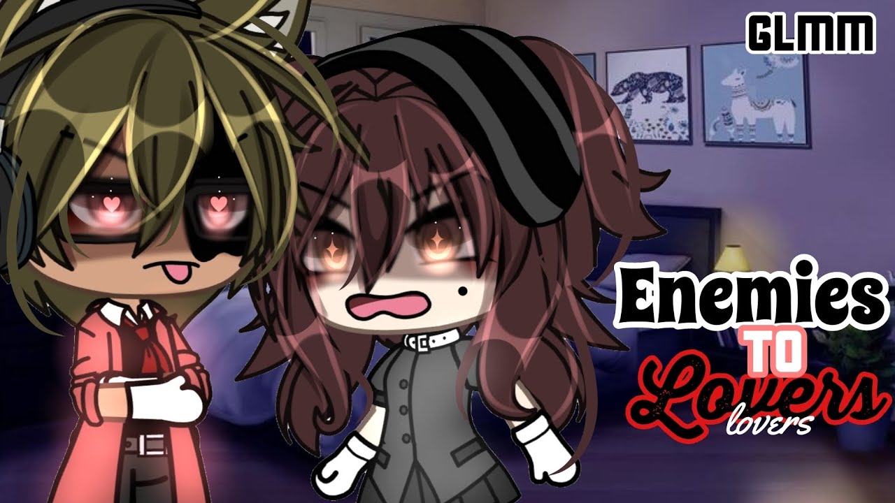 //💥 𝙀𝙣𝙚𝙢𝙞𝙚𝙨 𝙏𝙤 𝙇𝙤𝙫𝙚𝙧𝙨 💥// 𝙂𝙇𝙈𝙈 (𝙂𝘼𝘾𝙃𝘼𝙇𝙄𝙁𝙀𝙈𝙄𝙉𝙄𝙈𝙊𝙑𝙄𝙀) 💣 𝙞𝙩𝙯_𝙧𝙚𝙚𝙨𝙚 - YouTube