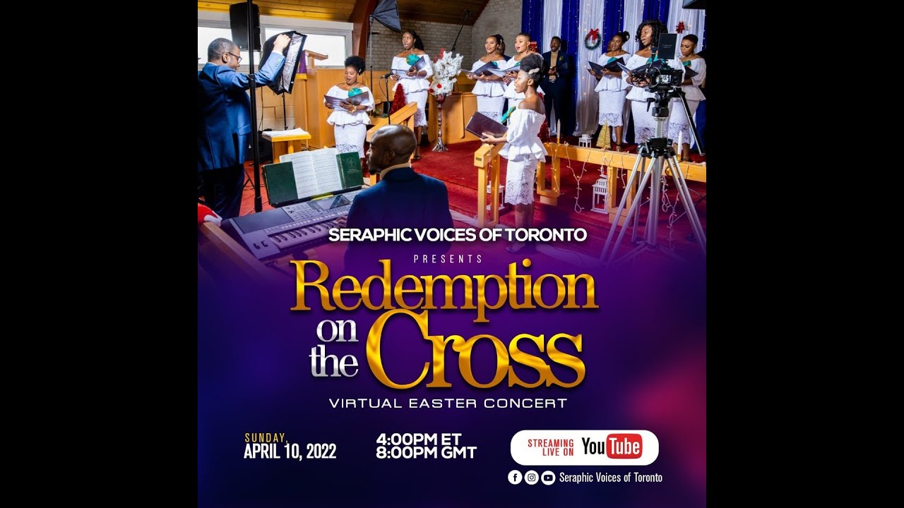 SERAPHIC VOICES OF TORONTO-REDEMPTION ON THE CROSS - YouTube