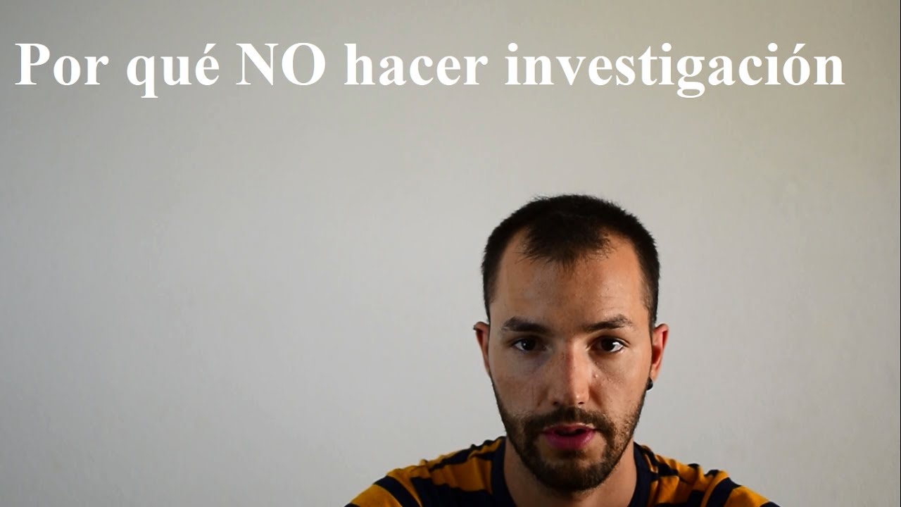 Por qué NO hacer investigación - YouTube