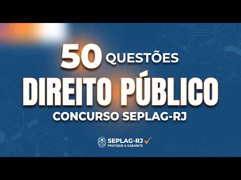 SEPLAG RJ , 50 QUESTÕES DE DREITO PÚBLICO PRA GABARITAR A FGV
