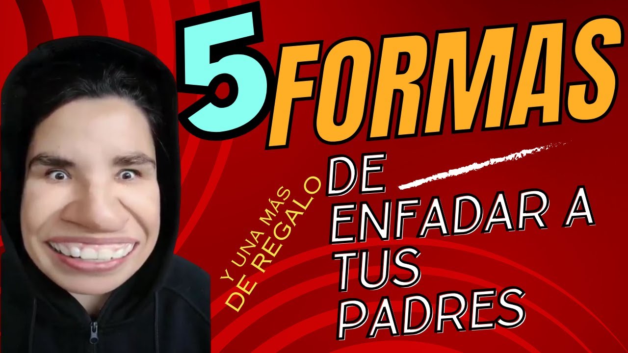 5 Formas de Enfadar a tus Padres 😡(y otra de regalo) # ...
