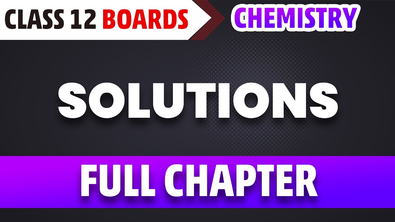 Solutions Class 12 Full Chapter (2023-24) | Class 12 Chemistry Chapter ...