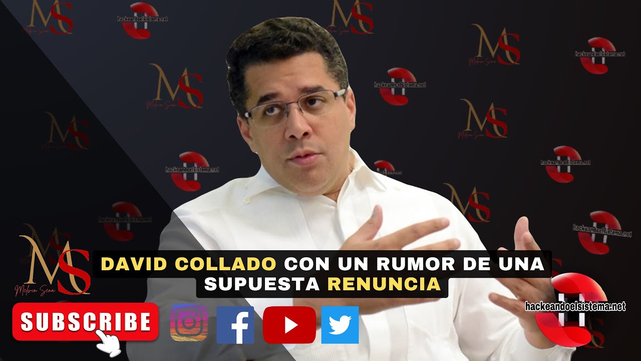 David Collado con un Rumor de una supuesta Renuncia - YouTube