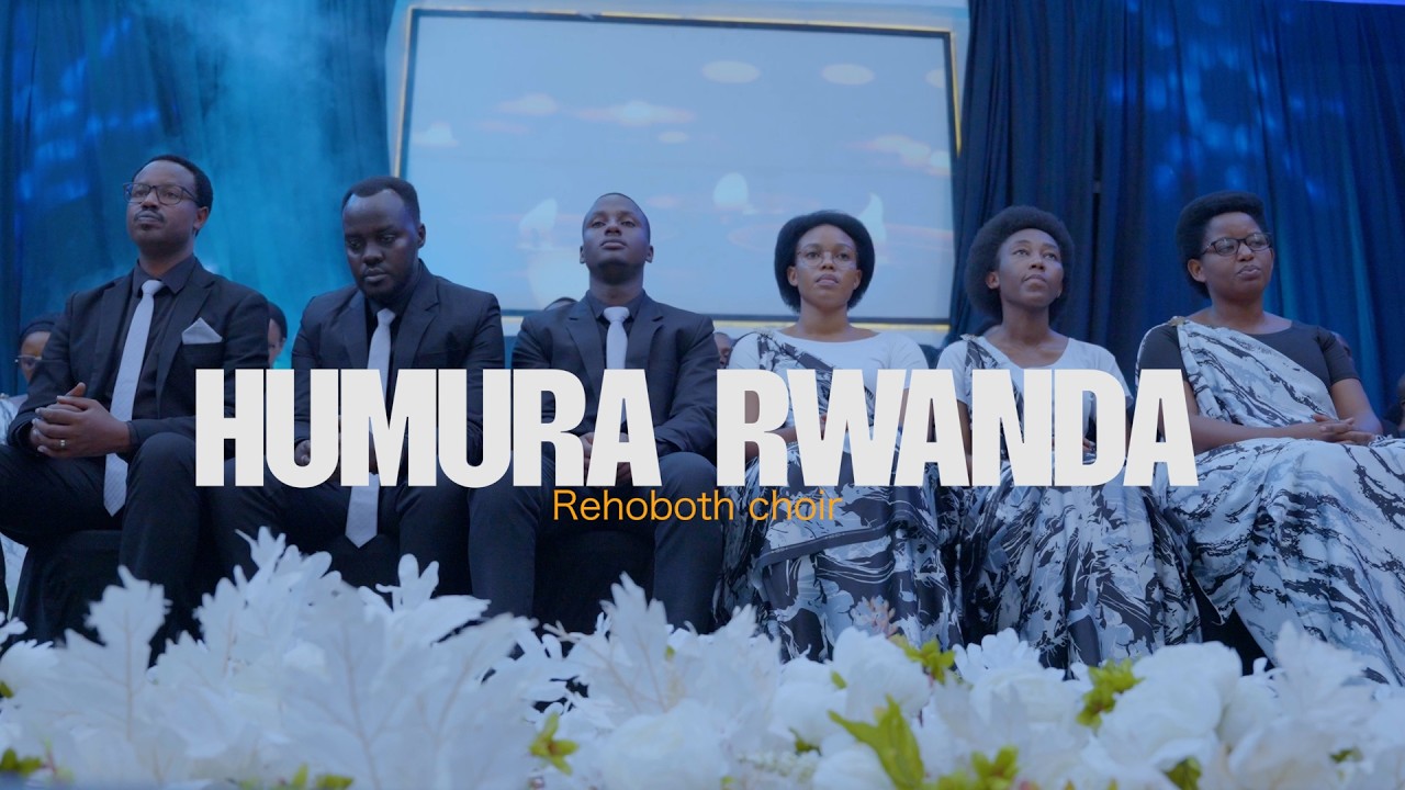 HUMURA RWANDA by Rehoboth Choir Official Video 2026 - YouTube