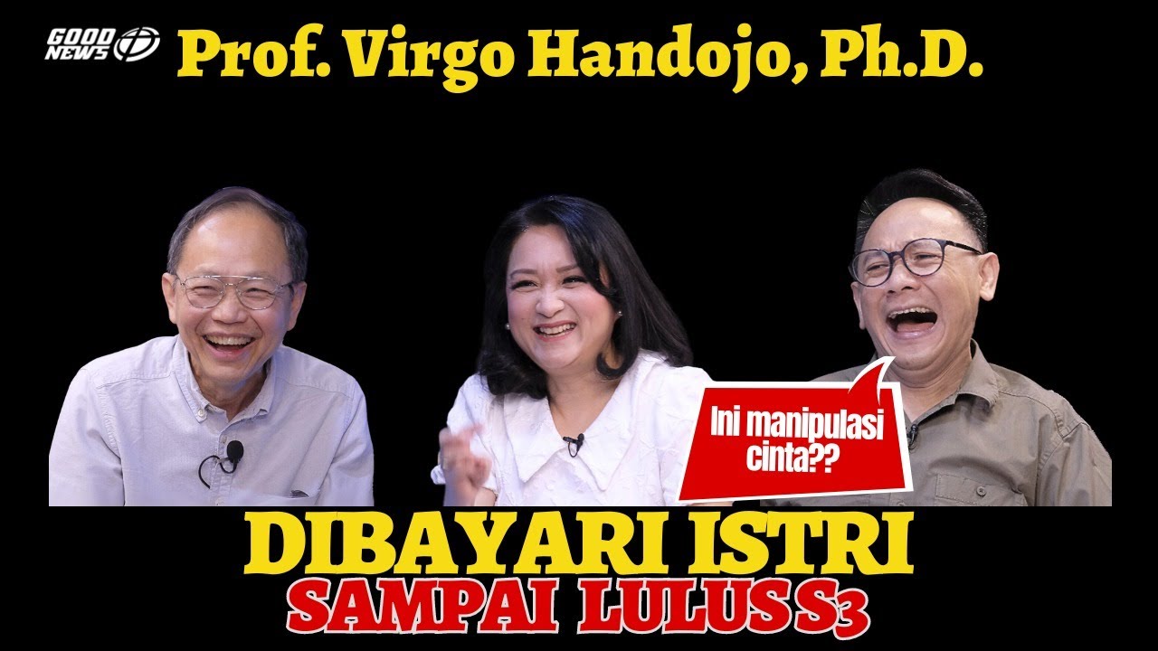 Prof. Virgo Handojo, Ph.D. - DIBAYARI ISTRI SAMPAI LULUS S3 #gurubesar ...