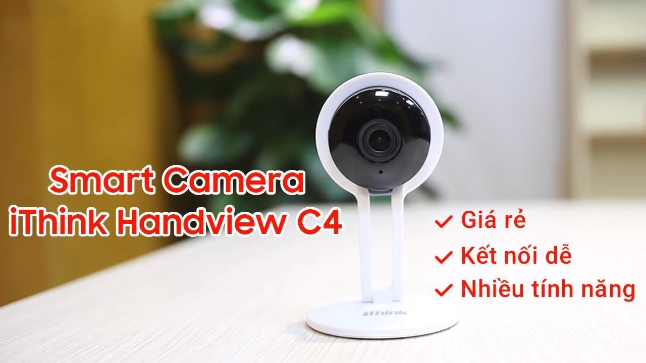 Đánh giá smart camera iThink Handview C4: Giá rẻ, kết nối dễ, nhiều ...