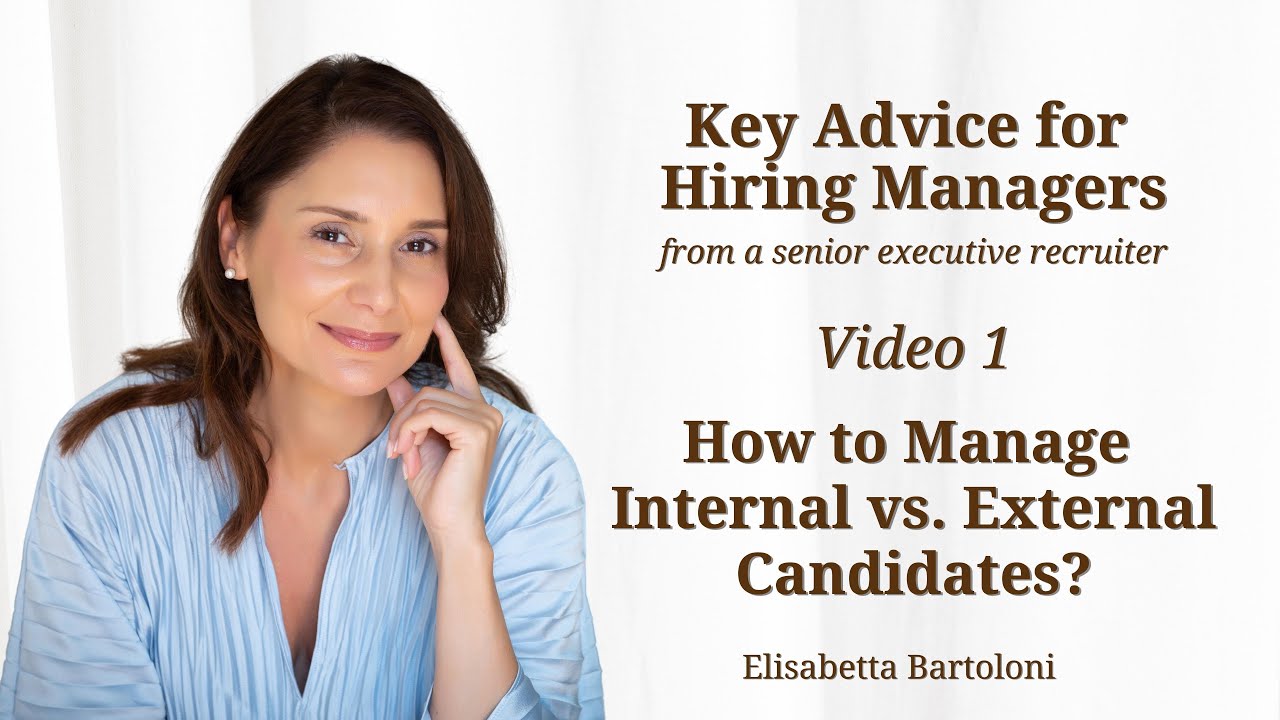 How to Manage Internal vs. External Candidates Part 1 | Elisabetta ...