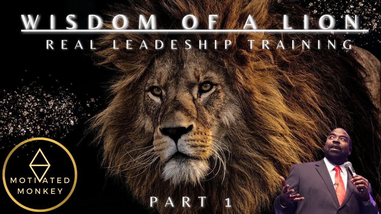Wisdom Of A Lion | REAL Leadership Training Part 1 - YouTube
