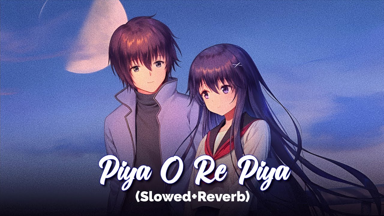 Piya O Re Piya (Slowed+Reverb) - YouTube