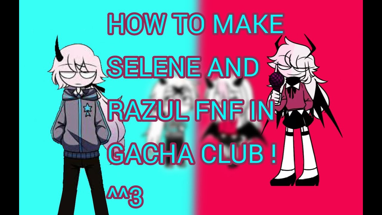 HOW TO MAKE SELENE AND RAZUL FNF IN GACHA CLUB - YouTube