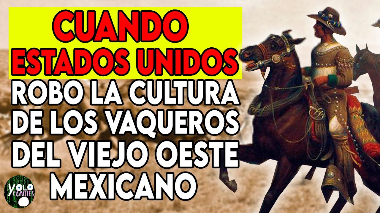 CUANDO ESTADOS UNIDOS se APROPIO de la CULTURA DE LOS VAQUEROS DEL ...
