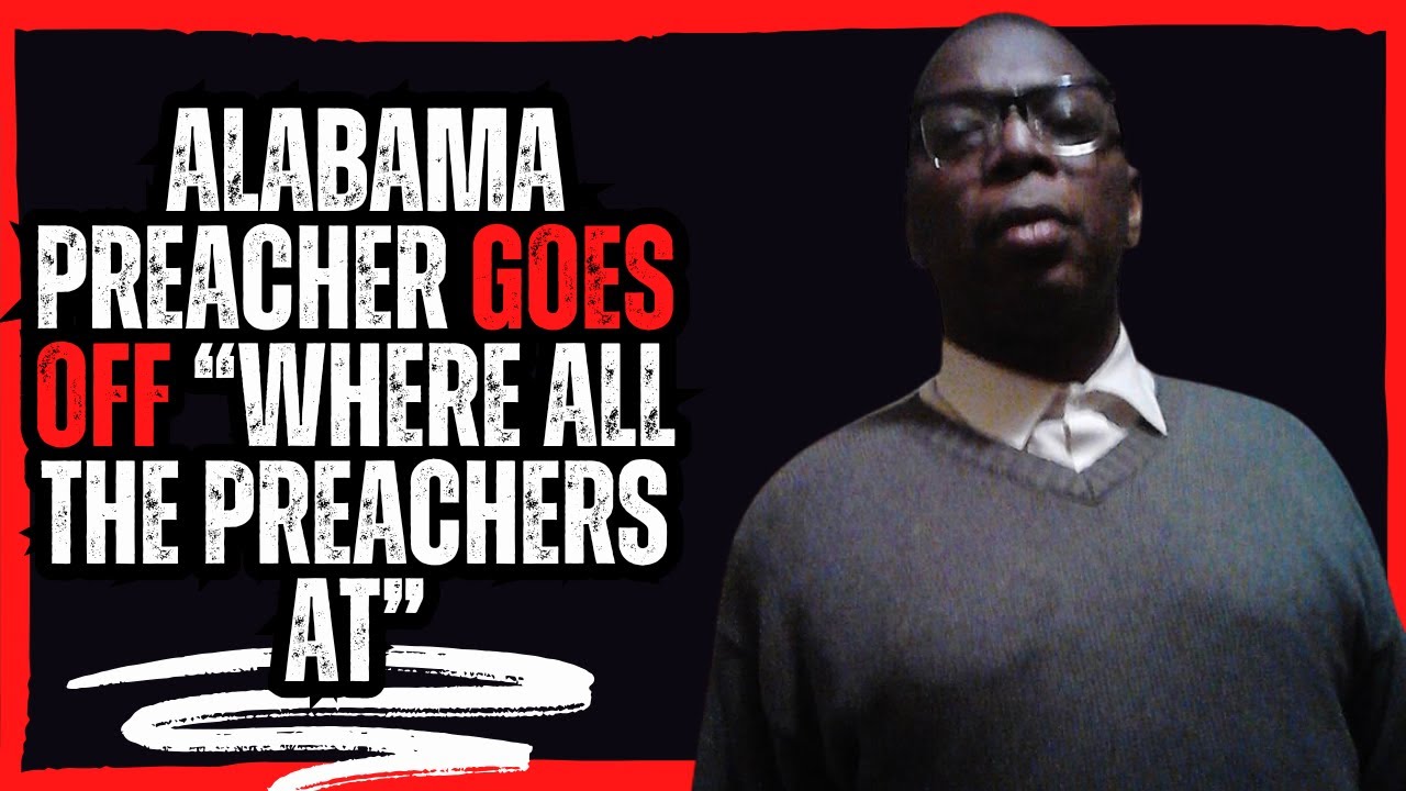 Alabama preacher goes off “where all the preachers at” - YouTube
