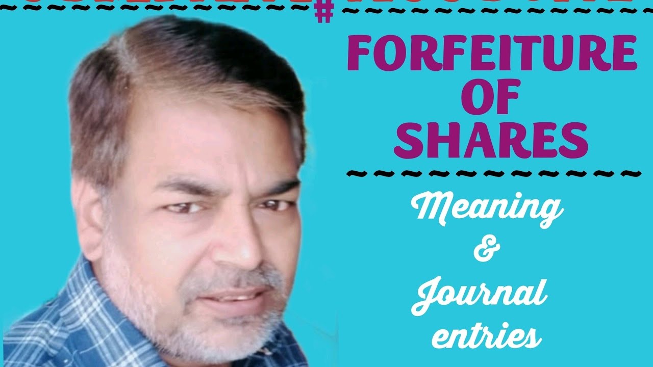 # 9 FORFEITURE AND REISSUE OF SHARES |MEANING & JOURNAL ENTRY| ( BL ...