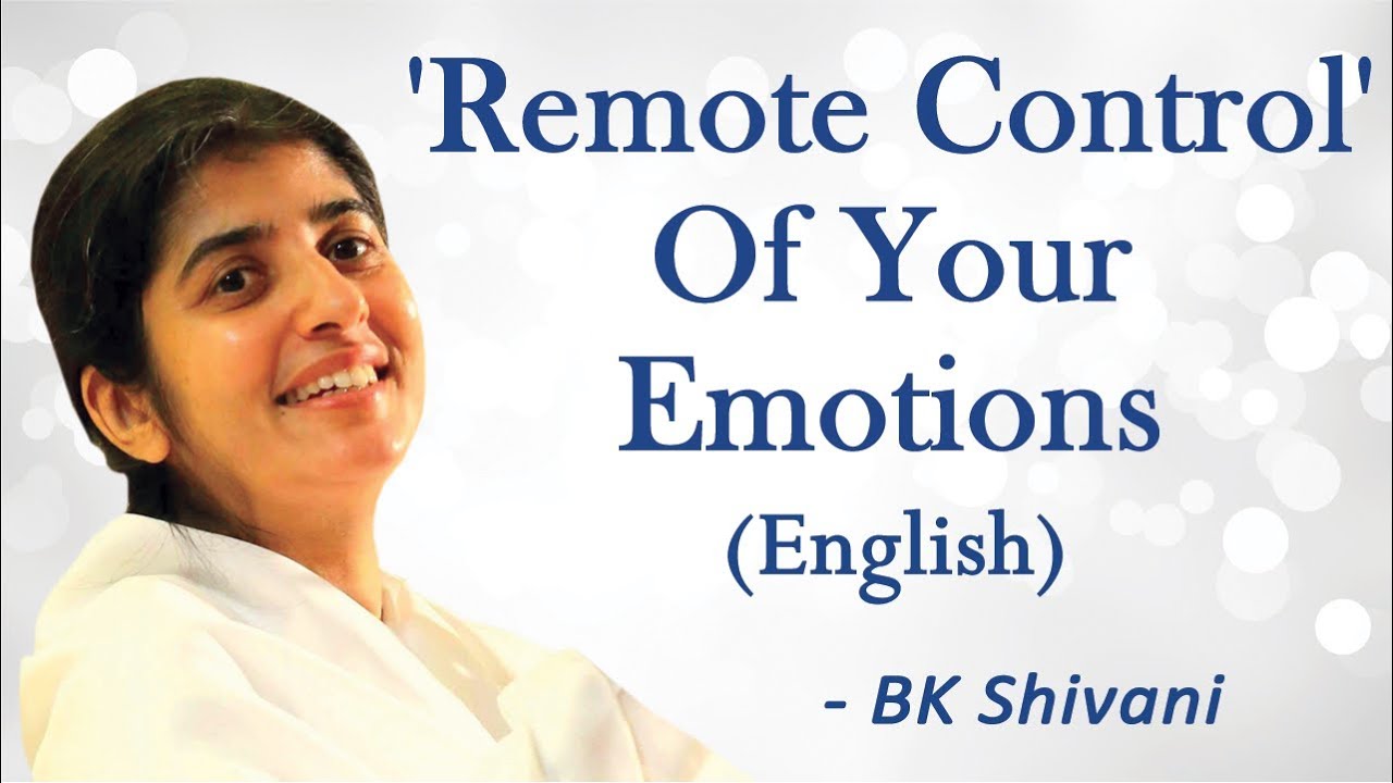 'Remote Control' Of Your Emotions: Part 2: BK Shivani (English) - YouTube