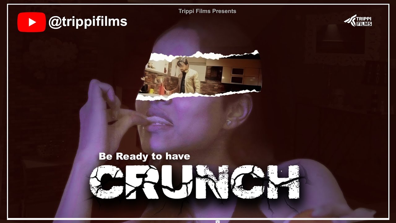 Crunch Short Film | CRUNCH | Trippi Films - YouTube