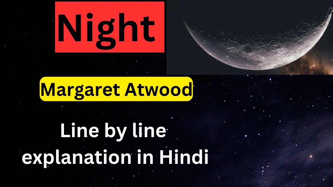 Night Poem By Margaret Atwood Line By Line Explanation In Hindi YouTube night-poem-by-margaret-atwood-line-by-line-explanation-in-hindi-youtube