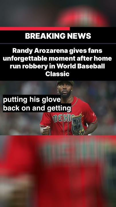 Randy Arozarena gives fans unforgettable moment after home run robbery in World Baseball Classic ...