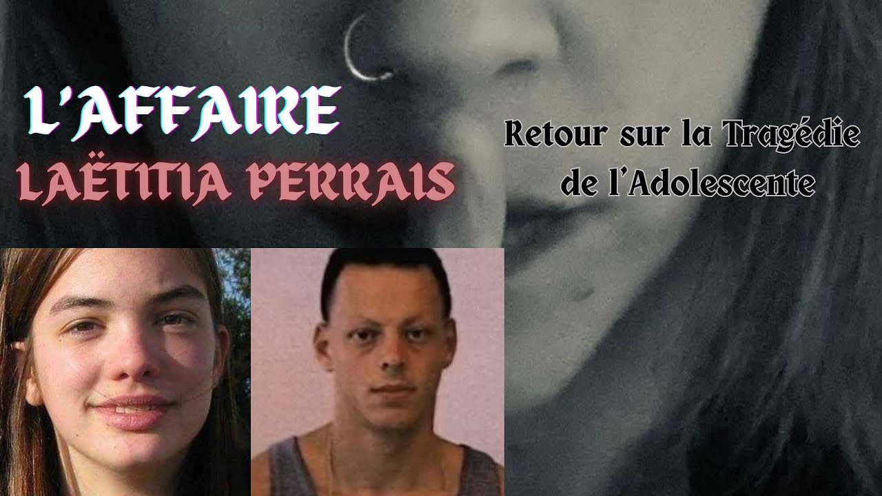 L’AFFAIRE LAËTITIA PERRAIS - YouTube