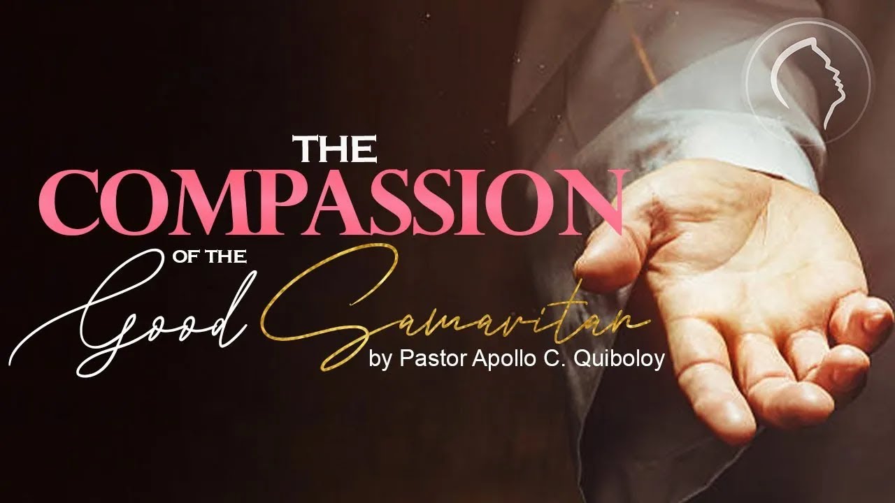 ACQ CLASSICS: The Compassion of the Good Samaritan • Pastor Apollo C ...