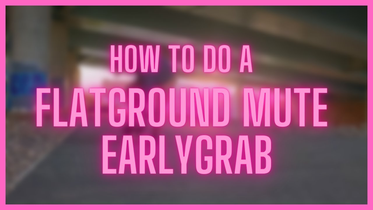 Flatground Earlygrab: Mute Early Grab Tutorial (easy) #learntoskate - YouTube