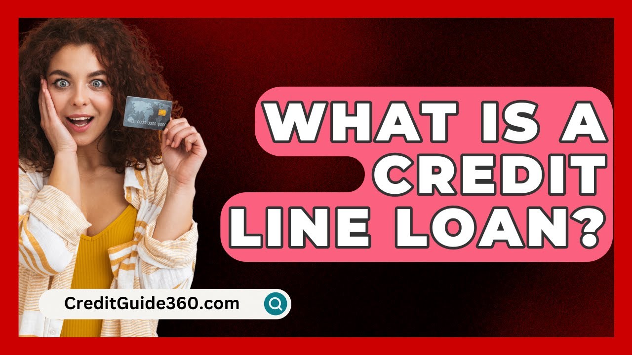 What Is A Credit Line Loan? - CreditGuide360.com - YouTube