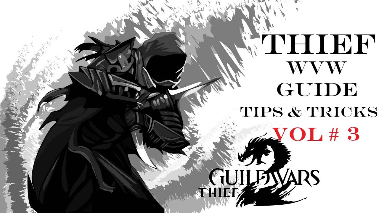 Guild Wars 2 Thief 4K WvW Roaming Commentary Guide and Tips & Tricks ...