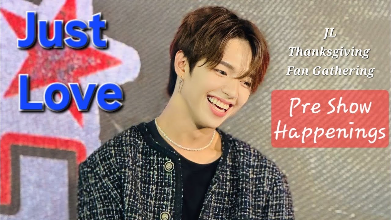 [021625 Just Love] JL Thanksgiving Fan Gathering - Pre Show Happenings ...