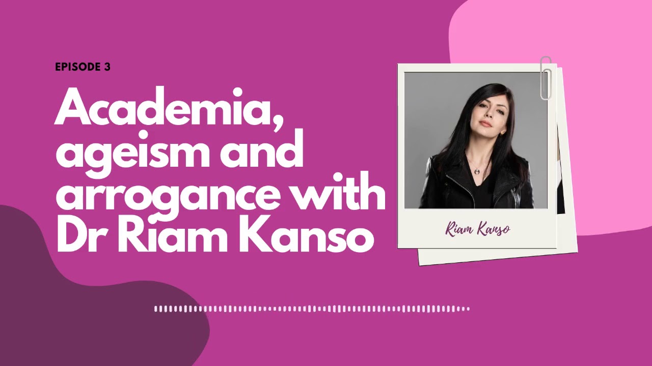 Episode 3: Academia, ageism and arrogance with Dr Riam Kanso - YouTube