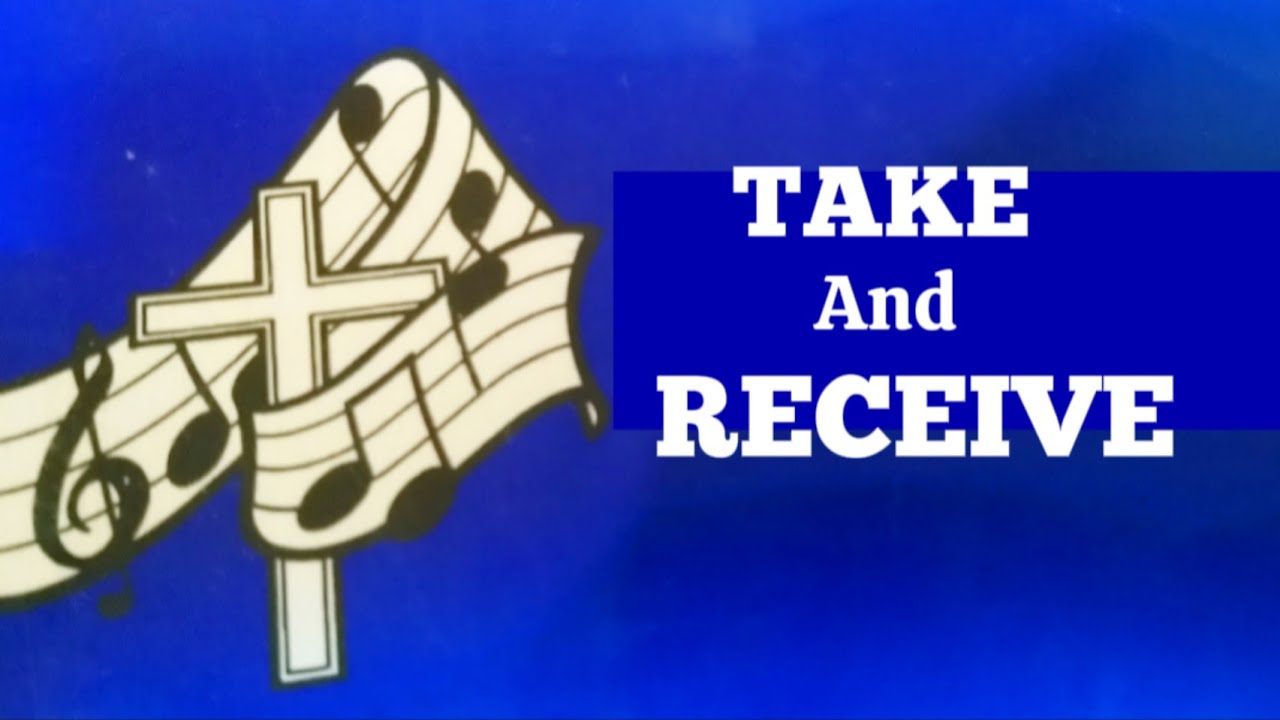 TAKE AND RECEIVE - YouTube