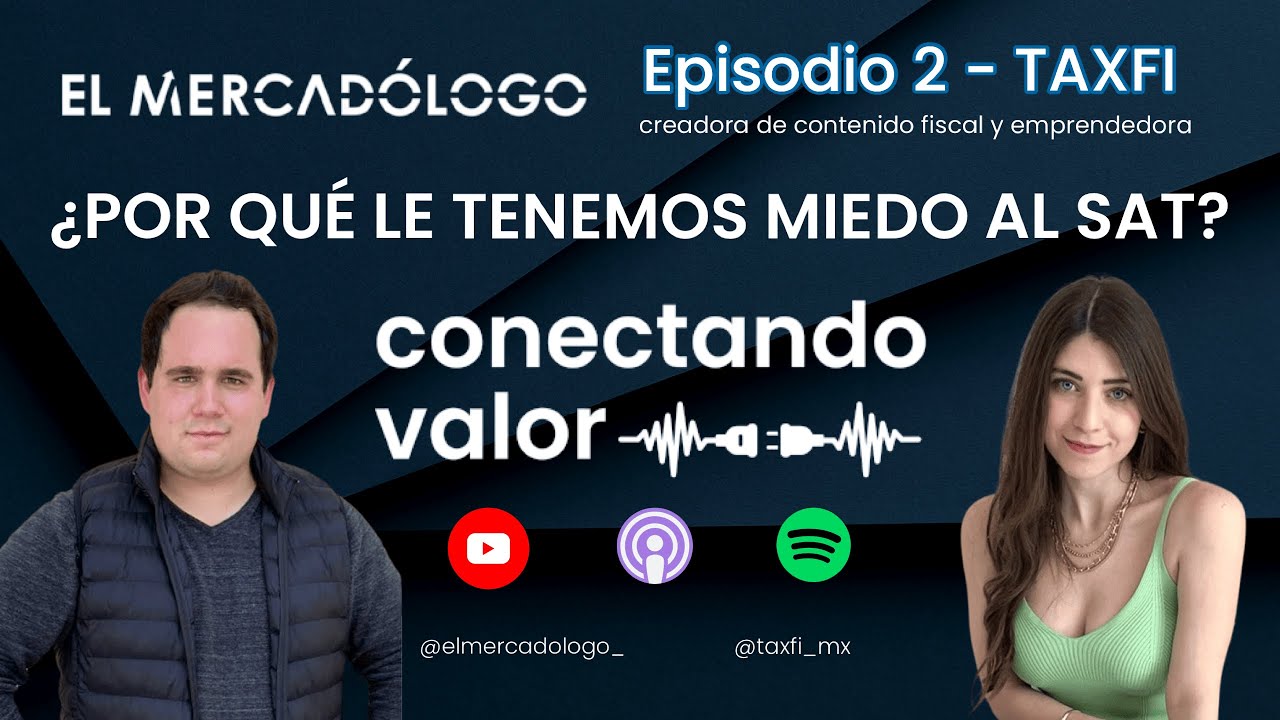 CONECTANDO VALOR #2 - TAXFI | ¿Por Qué Le Tenemos Miedo Al SAT? - YouTube
