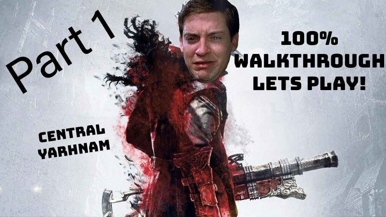 Bloodborne WALKTHROUGH/GUIDE 100% PART 1 - YouTube