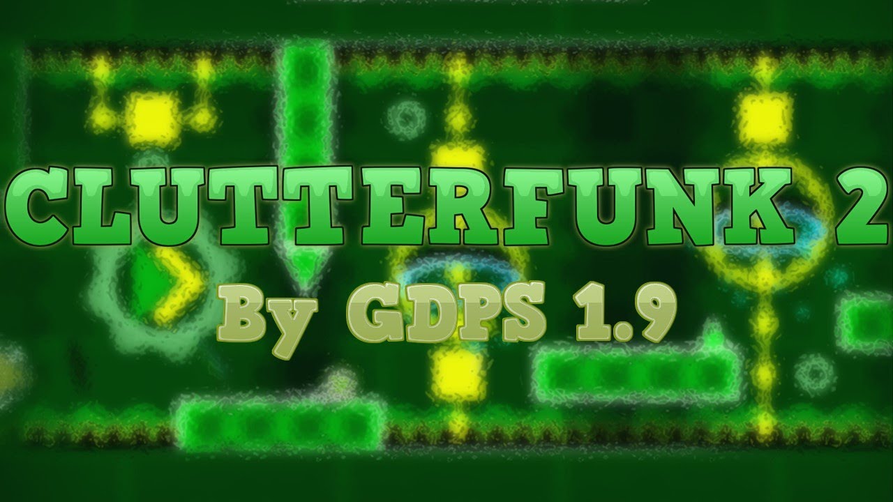 [1.9] Clutterfunk 2 (Easy/Medium Demon) by GDPS 1.9 || Geometry Dash - YouTube