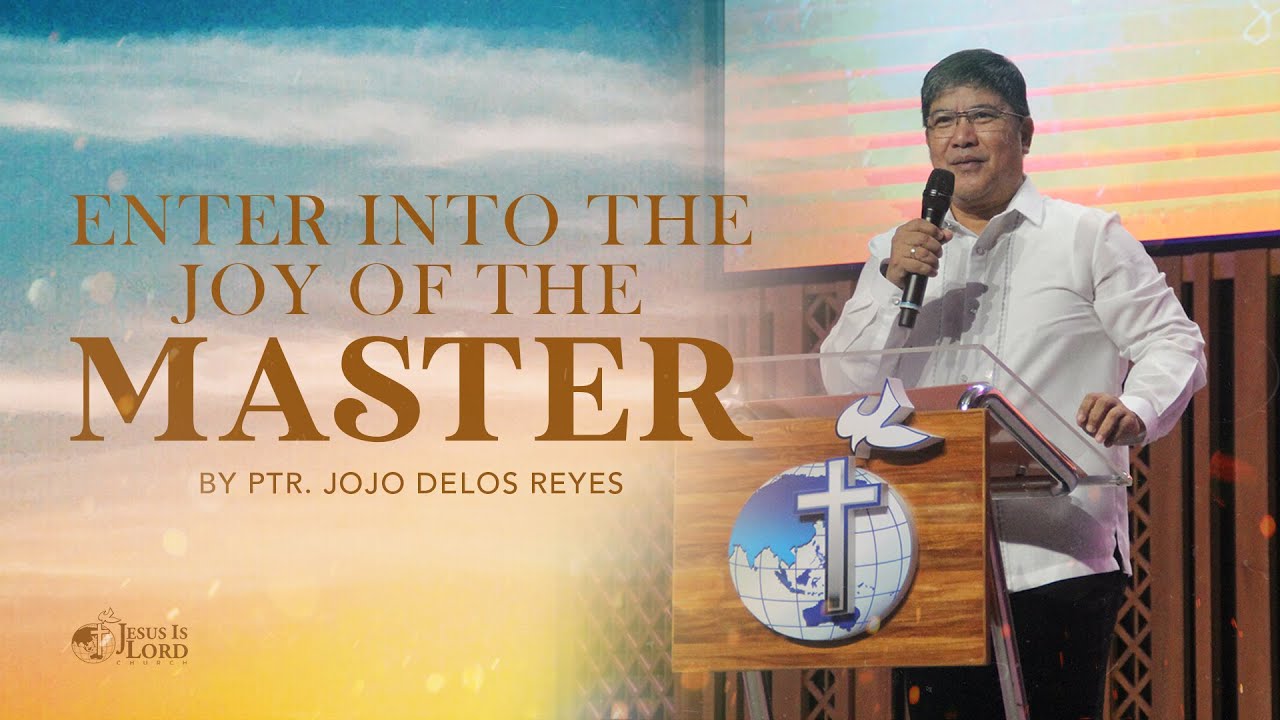 Enter Into The Joy Of The Master | Ptr. Jojo delos Reyes - YouTube