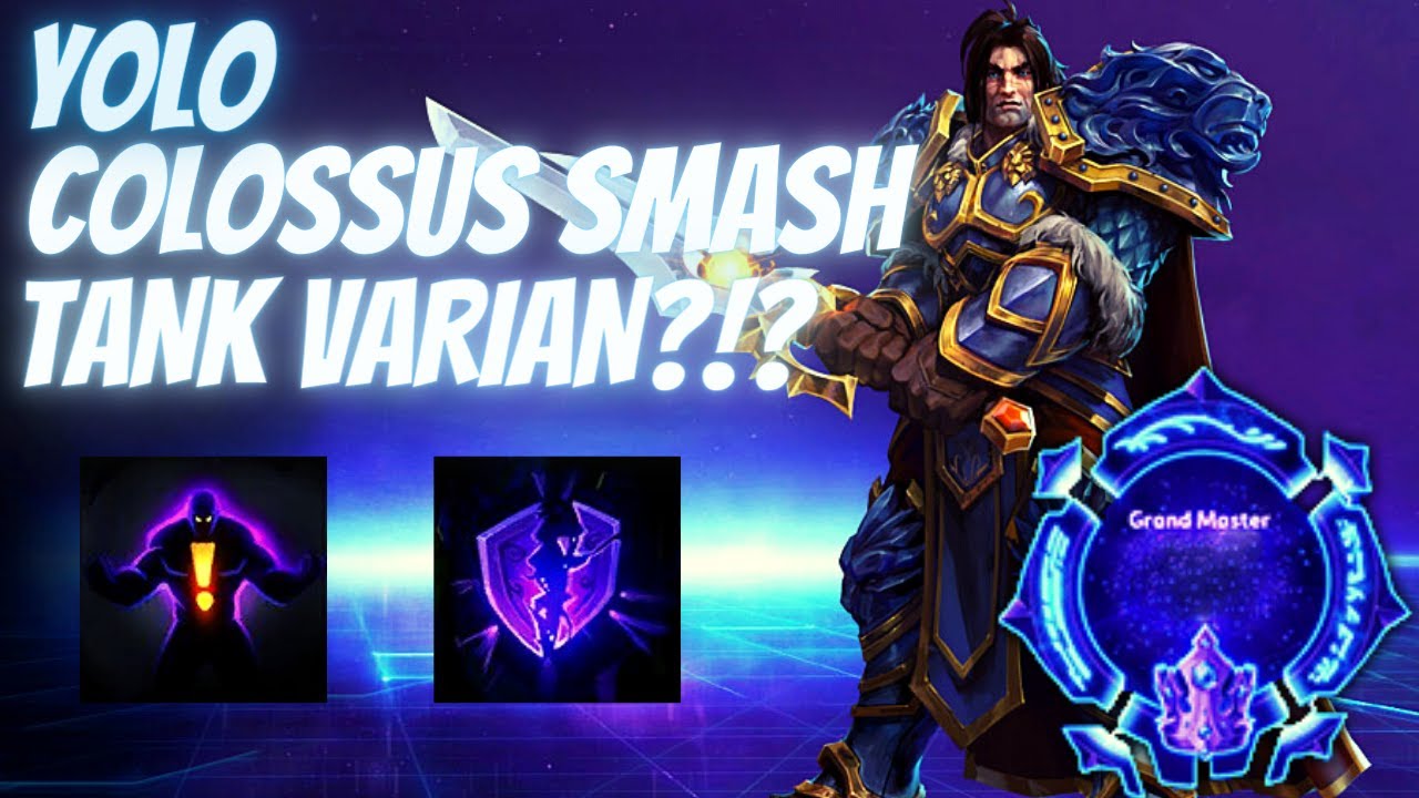 Varian Colossus Smash - YOLO CSmash Tank Varian!?! - Grandmaster Storm ...