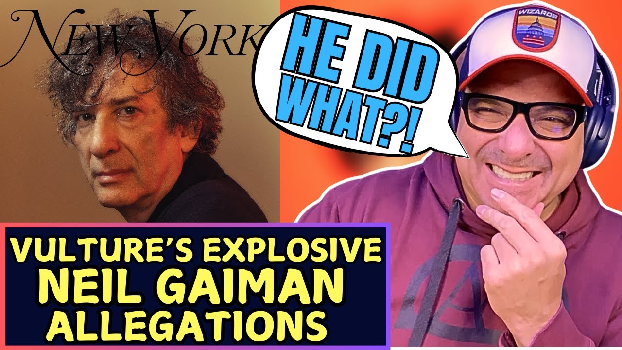 Neil Gaiman’s Explosive Sexual Assault Allegations, Justin Baldoni vs ...