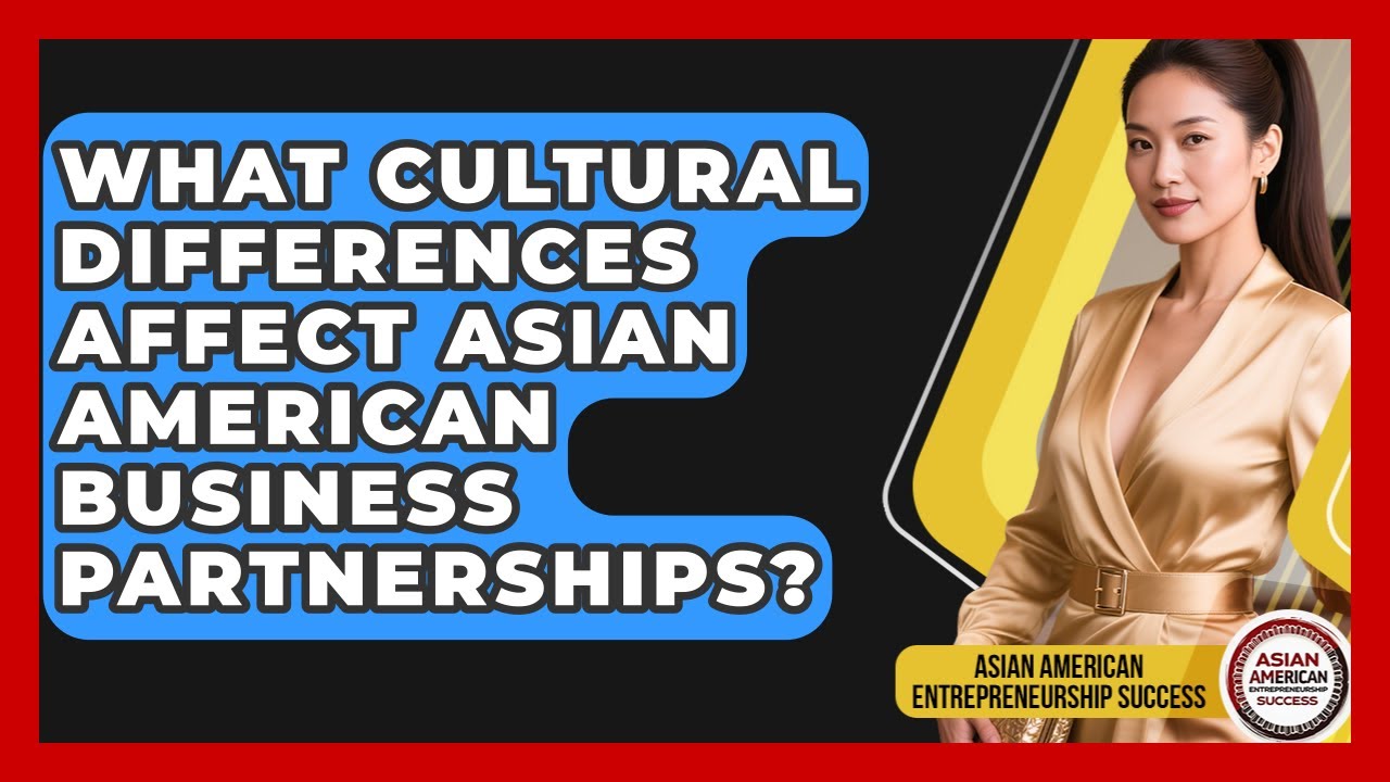 What Cultural Differences Affect Asian American Business Partnerships ...