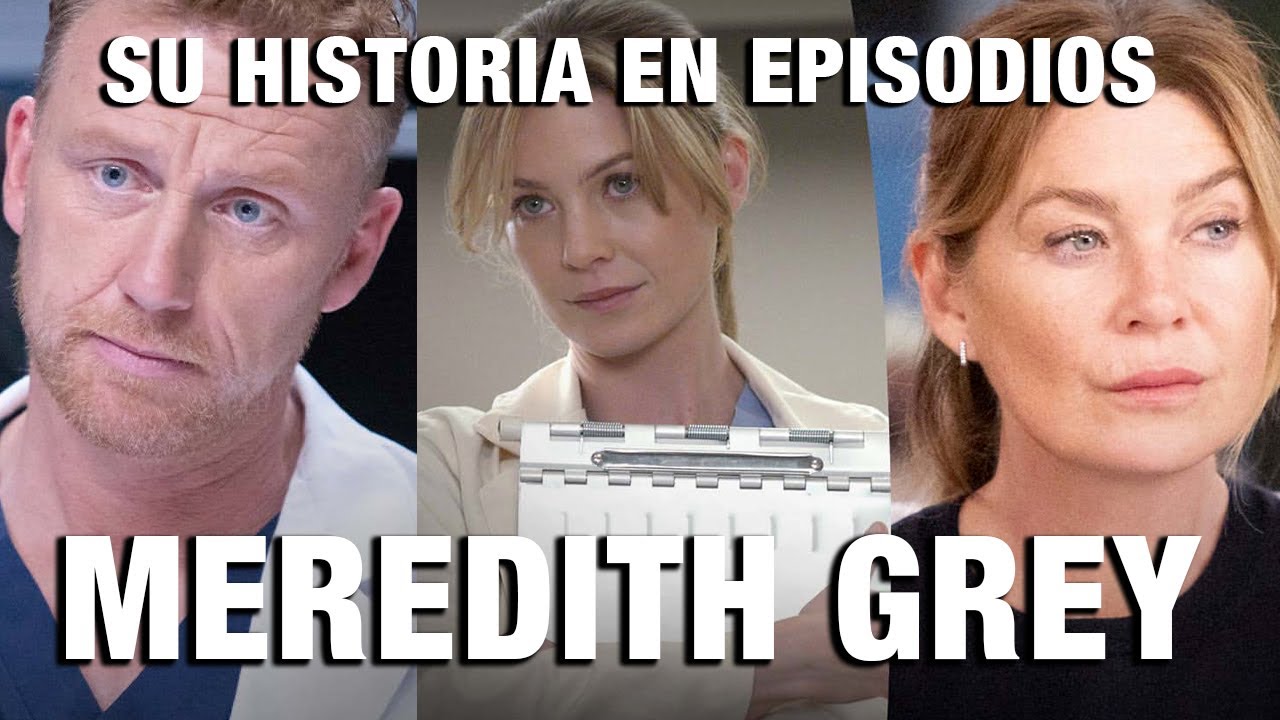 La historia de MEREDITH GREY por bloques de temporadas en GREY’S ...