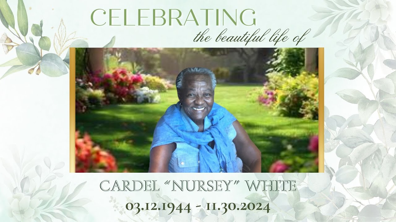 Celebrating the Life of Cardel "Nursey" White | December 15, 2024 - YouTube