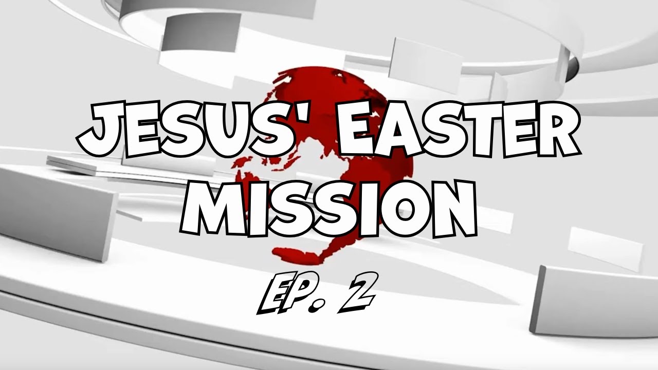 Jesus' Easter Mission Ep 2 - YouTube