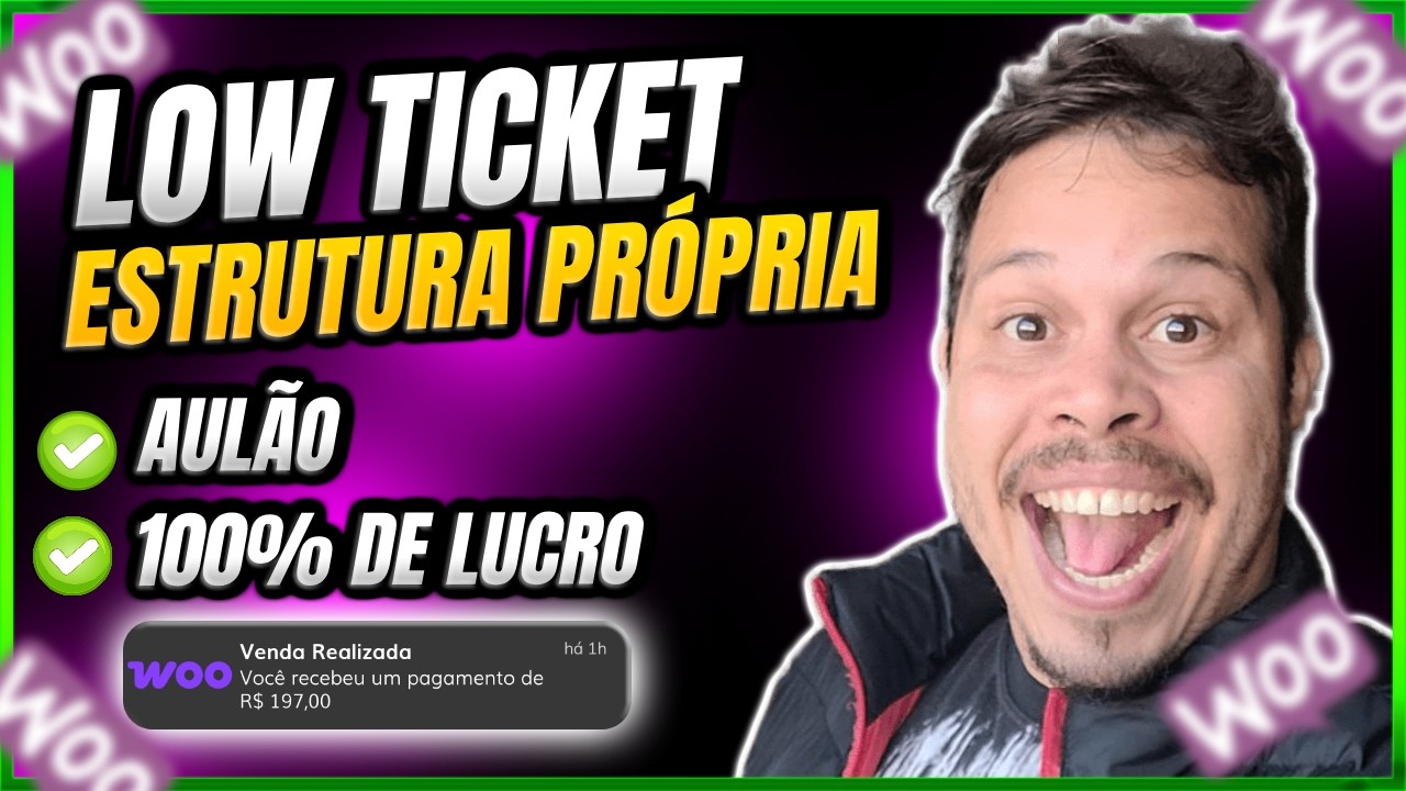 LOW TICKET COM ESTRUTURA PRÓPRIA - AULA COMPLETA PASSO A PASSO - YouTube