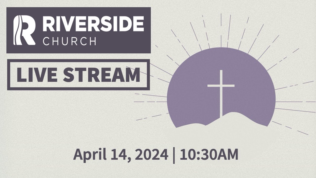 Riverside Live Stream: April 14, 2024 | 10:30am - YouTube