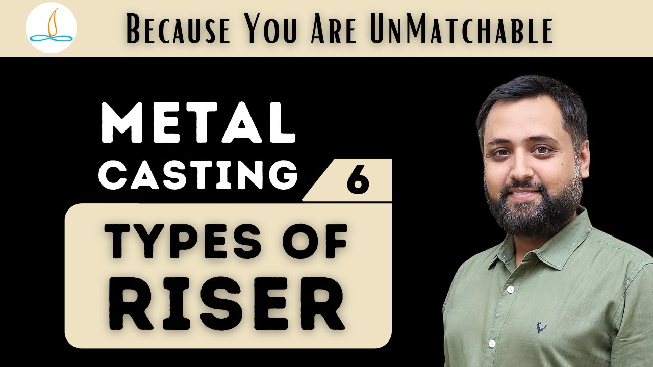 Metal Casting 6: Types of Riser - YouTube