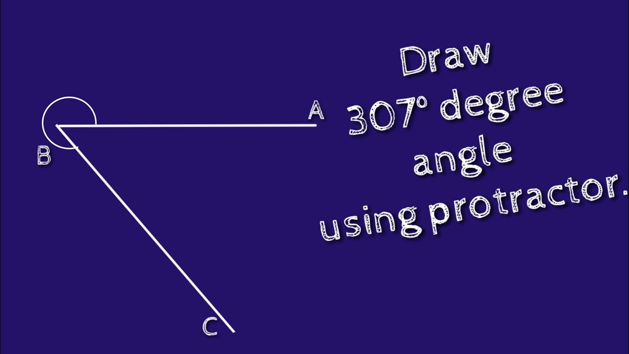 How to construct 307 degree angle using protractor. shsirclasses. - YouTube