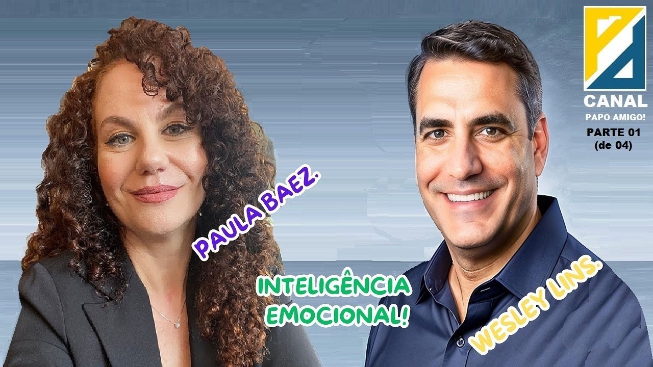 PARTE 001 - WESLEY LINS & PAULA BAEZ - INTELIGÊNCIA EMOCIONAL - YouTube