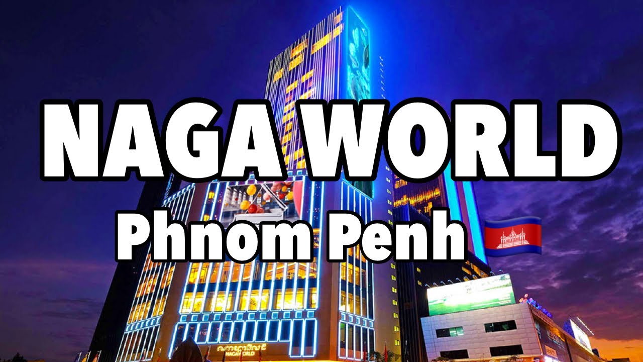 Welcome to Naga World (Phnom Penh🇰🇭) - YouTube