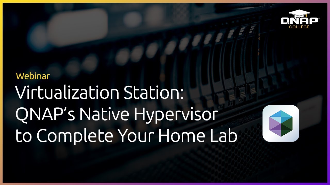 Webinar: Virtualization Station: QNAP's Native Hypervisor to Complete ...