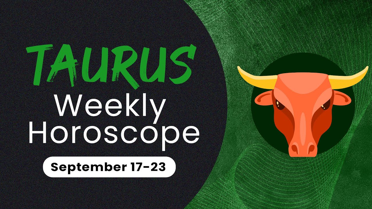 Taurus Weekly Horoscope: September 17 to 23, 2023 - YouTube
