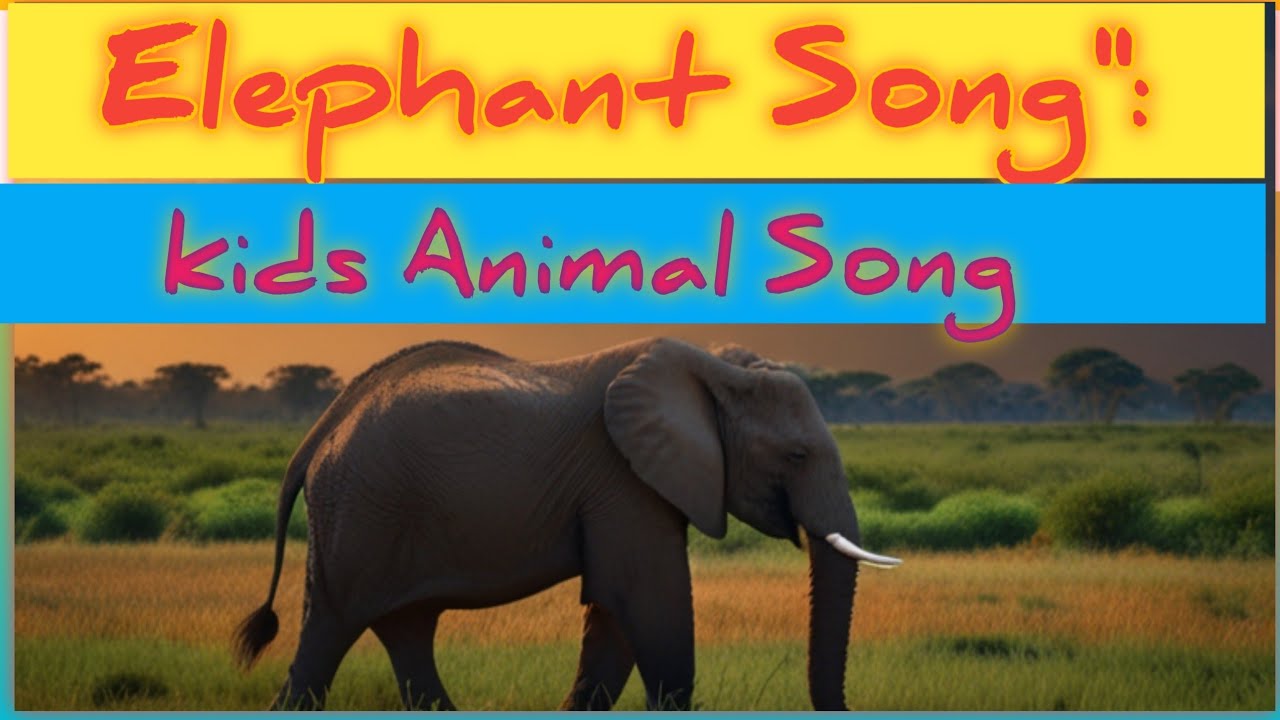 Elephant Song": kids Animal Adventures - YouTube