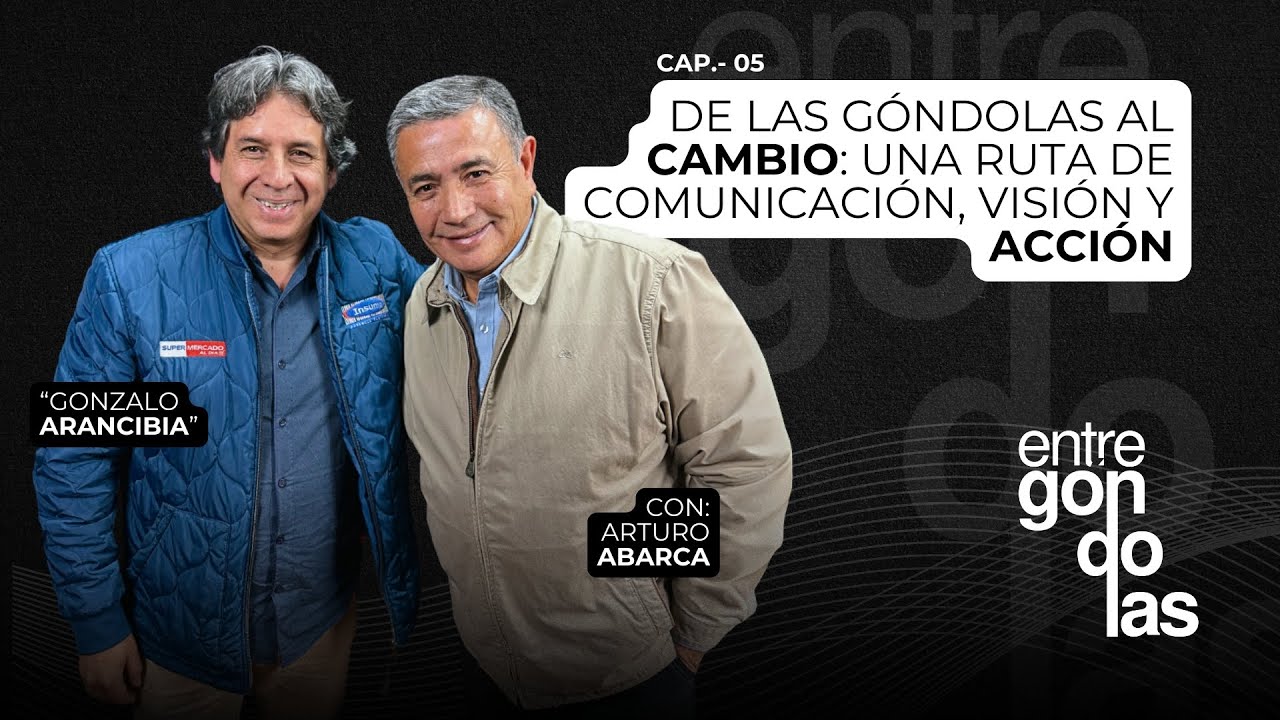 #5 De las Góndolas al Cambio, de comunicación, visión y acción - Gonzalo Arancibia - Entre ...