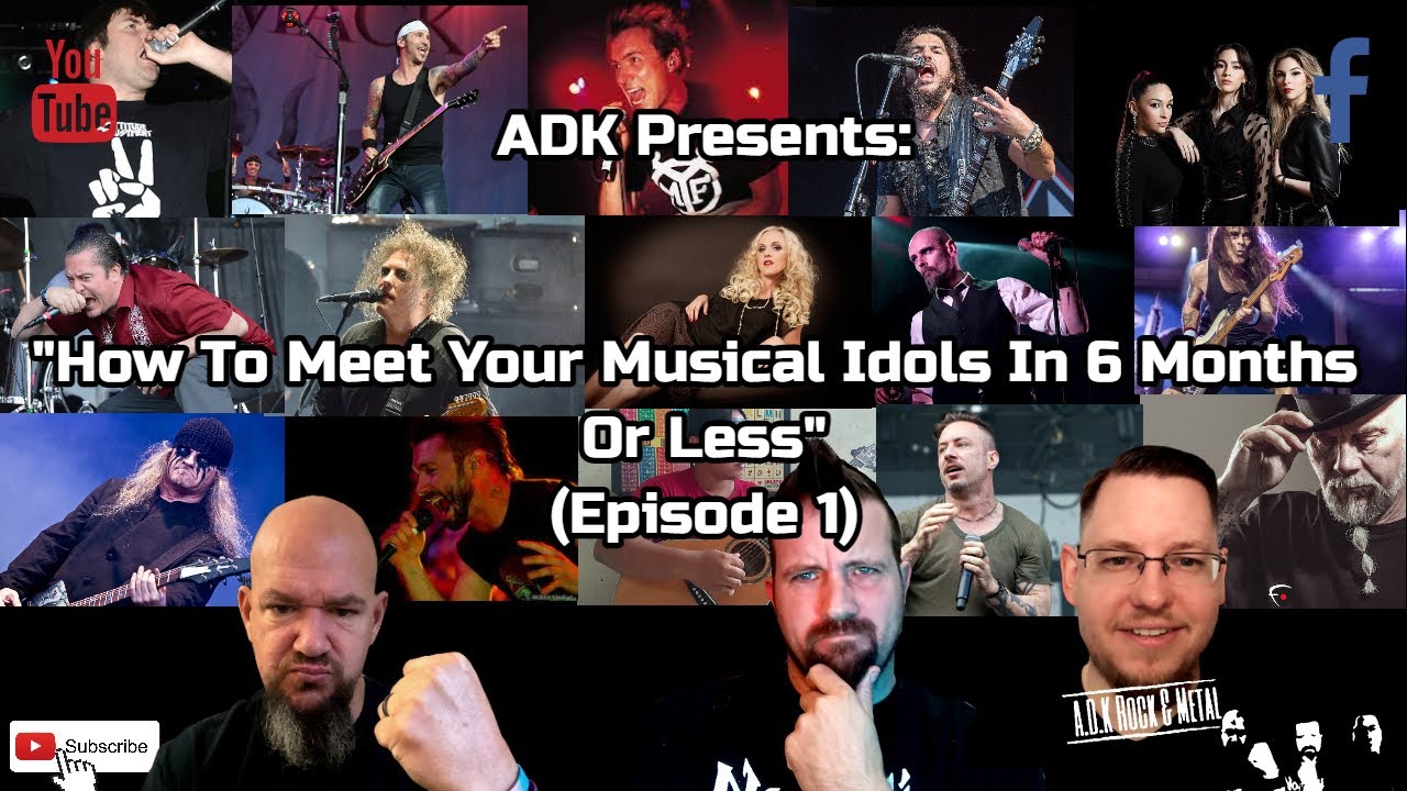 ADK Presents: How To Meet Your Musical Idols In 6 Months Or Less ...